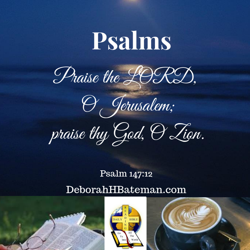 Daily Bible Reading Praise The LORD O Jerusalem Psalm 147 12 20