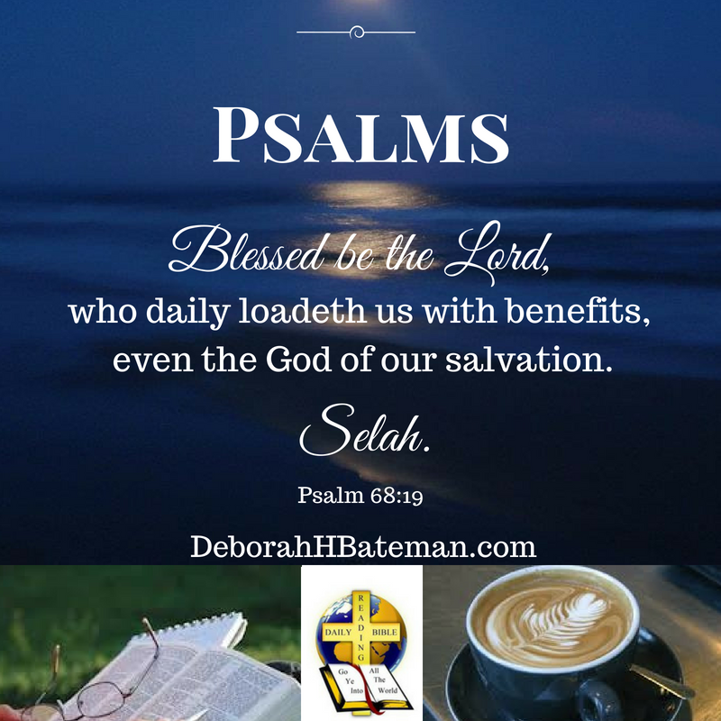 Daily Bible Reading "Blessed Be the LORD" (Psalm 68:8-19) | Deborah H ...