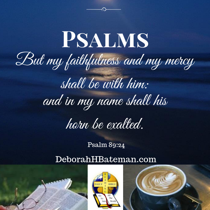Daily Bible Reading "God is Faithful" (Psalm 89:22-32) | Deborah H ...