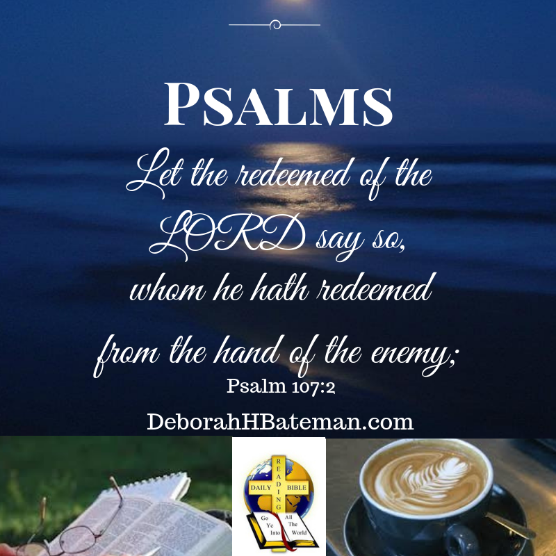 Daily Bible Reading "Let the Redeemed of the Lord Say So" (Psalm 107:1 ...