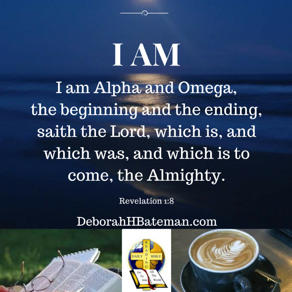 Daily Bible Reading "I Am Alpha and Omega" (Revelation 1:8) | Deborah H ...