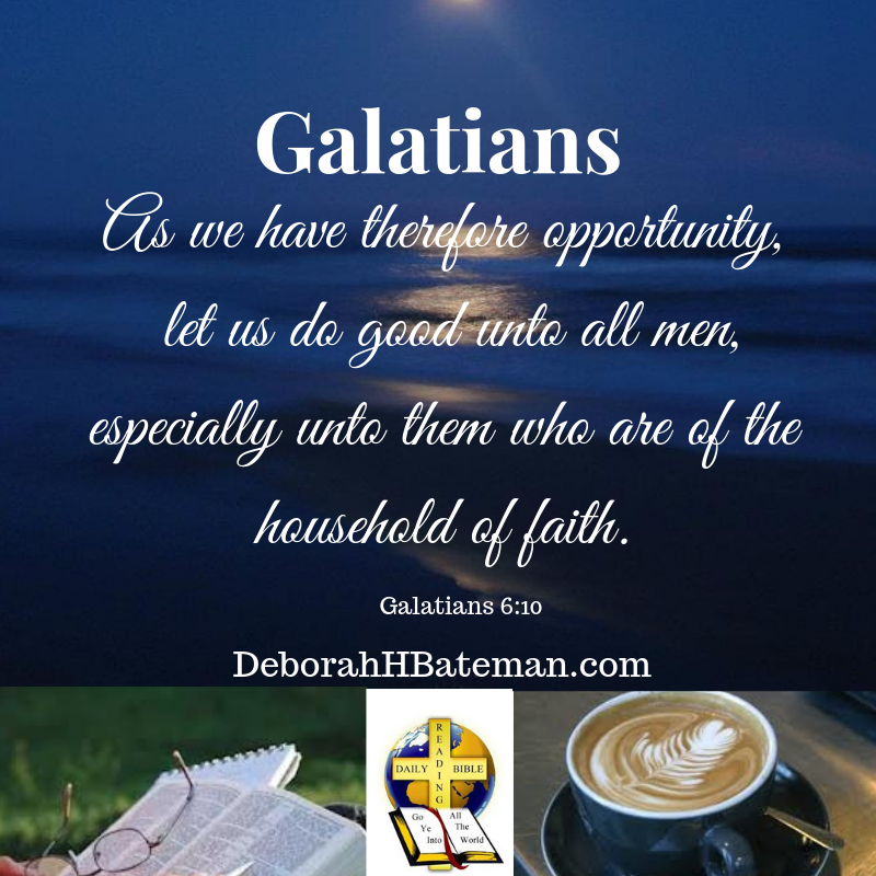 Daily Bible Reading "Do Good to All Men" (Galatians 6:10-18) | Deborah ...