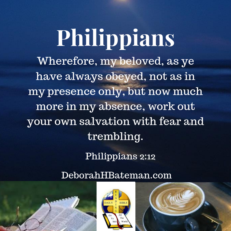 Daily Bible Reading "Work Out Your Salvation with Fear and Trembling" (Philippians 2:12-30 ...